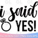 I Said Yes Svg, I Said Yaaasss Svg, Future Mrs SVG, Engaged SVG, Future ...