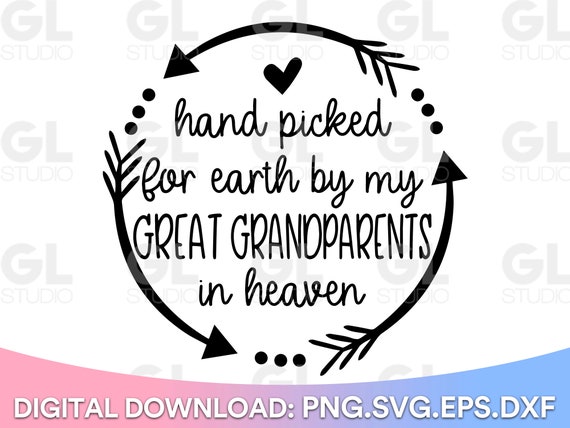 Hand Picked for Earth by My Great Grandparents in Heaven SVG - Etsy