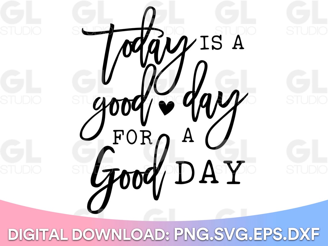 Today is A Good Day for A Good Day SVG Home Svg Dxf Png - Etsy