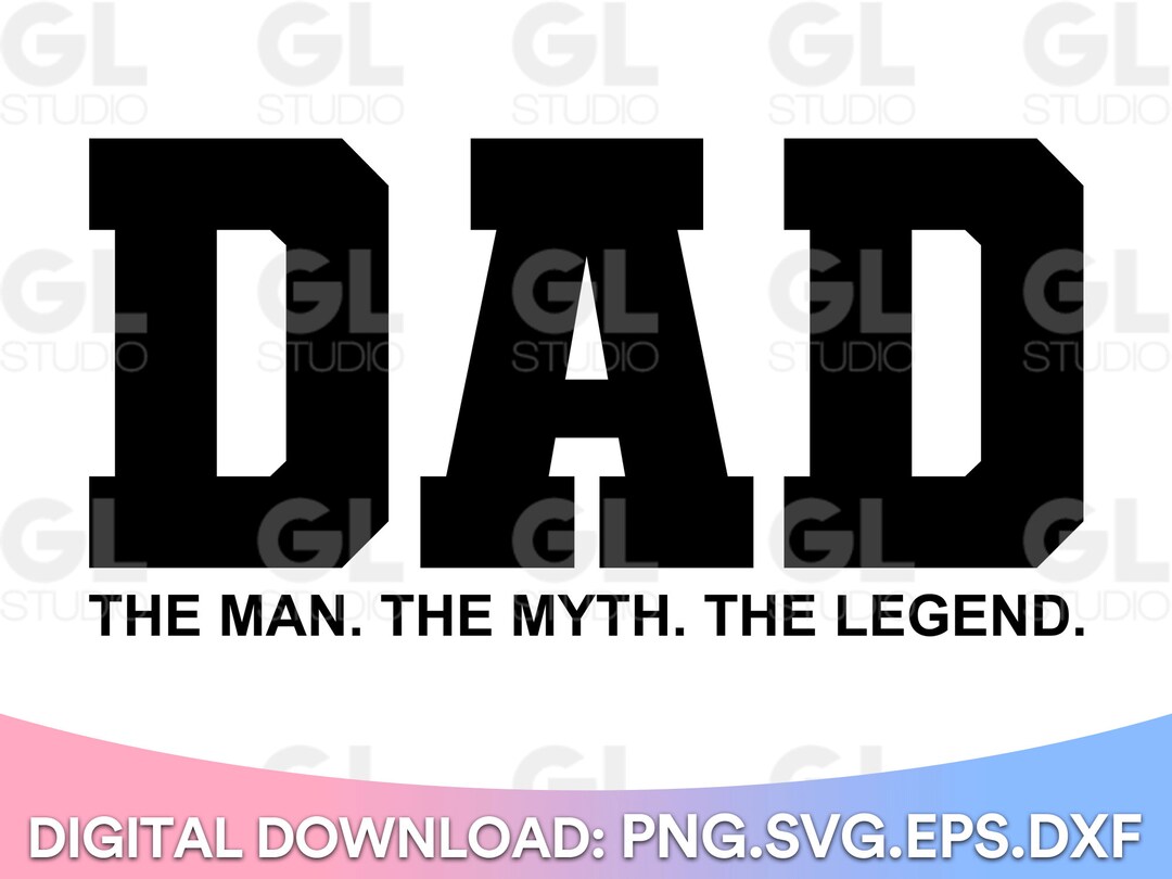 Dad SVG Daddy Svg the Man the Myth the Legend Svg - Etsy