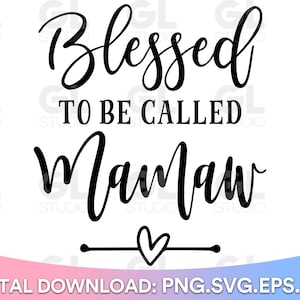 Blessed to Be Called Mamaw Svg, Blessed Mamaw SVG, Mamaw SVG, Dxf, Png, Blessed Grandma Svg ...