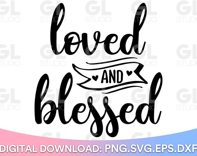 Loved and Blessed Svg for Valentine Svg Files for Cricut Silhouette ...