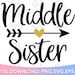 Middle Sister SVG, Sister Svg, Dxf, Png, Best Sister Ever SVG, Siblings ...