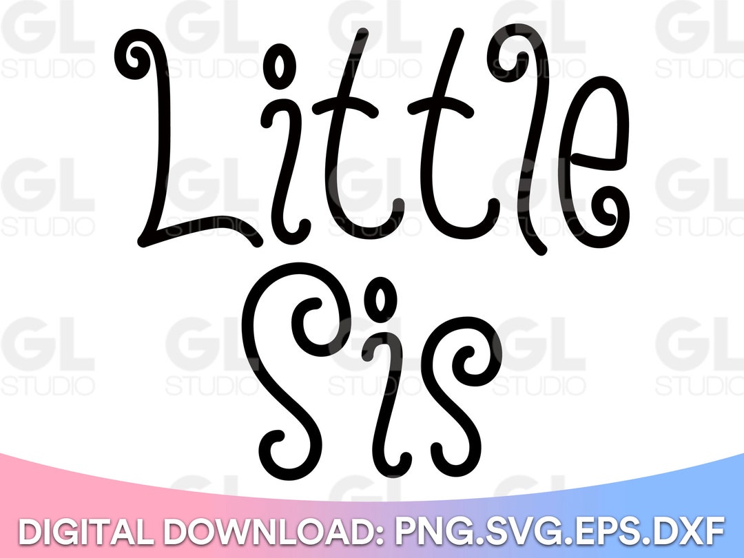 Little Sis Svg, Little Sister SVG, Sister Svg, Dxf, Png, Siblings Svg ...