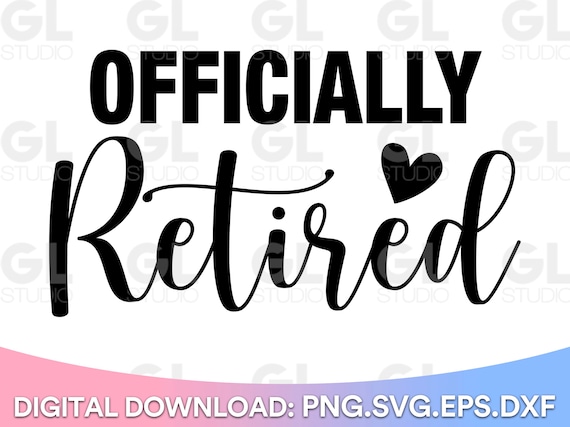 Officially Retired Svg Png Eps Pdf Files Retirement Svg - Etsy