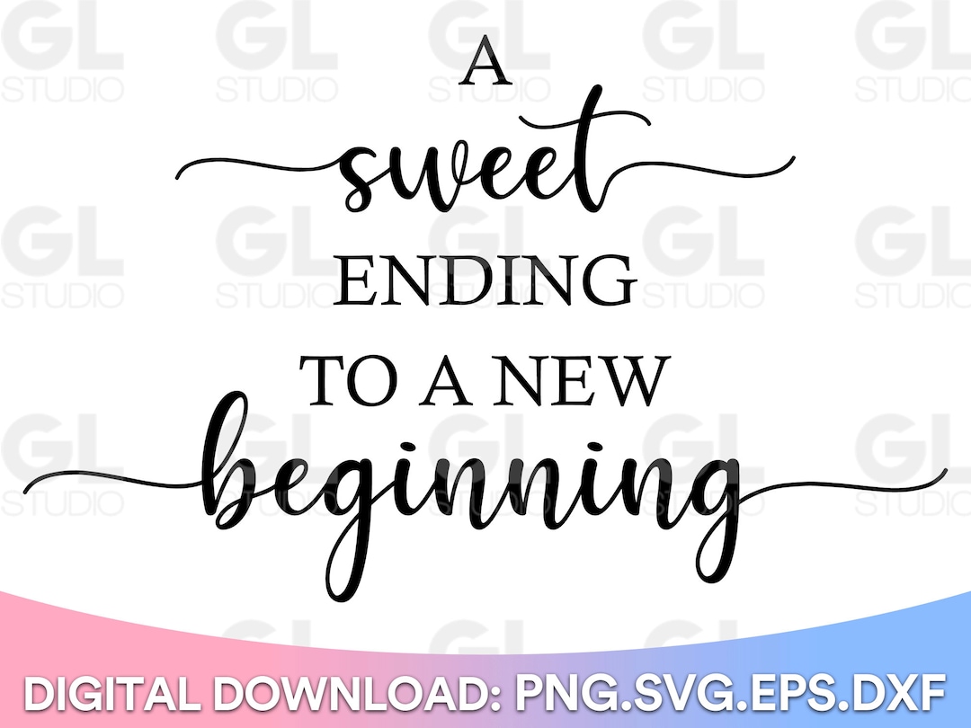 A Sweet Ending to a New Beginning SVG, Wedding Svg, Wedding Favor Svg ...