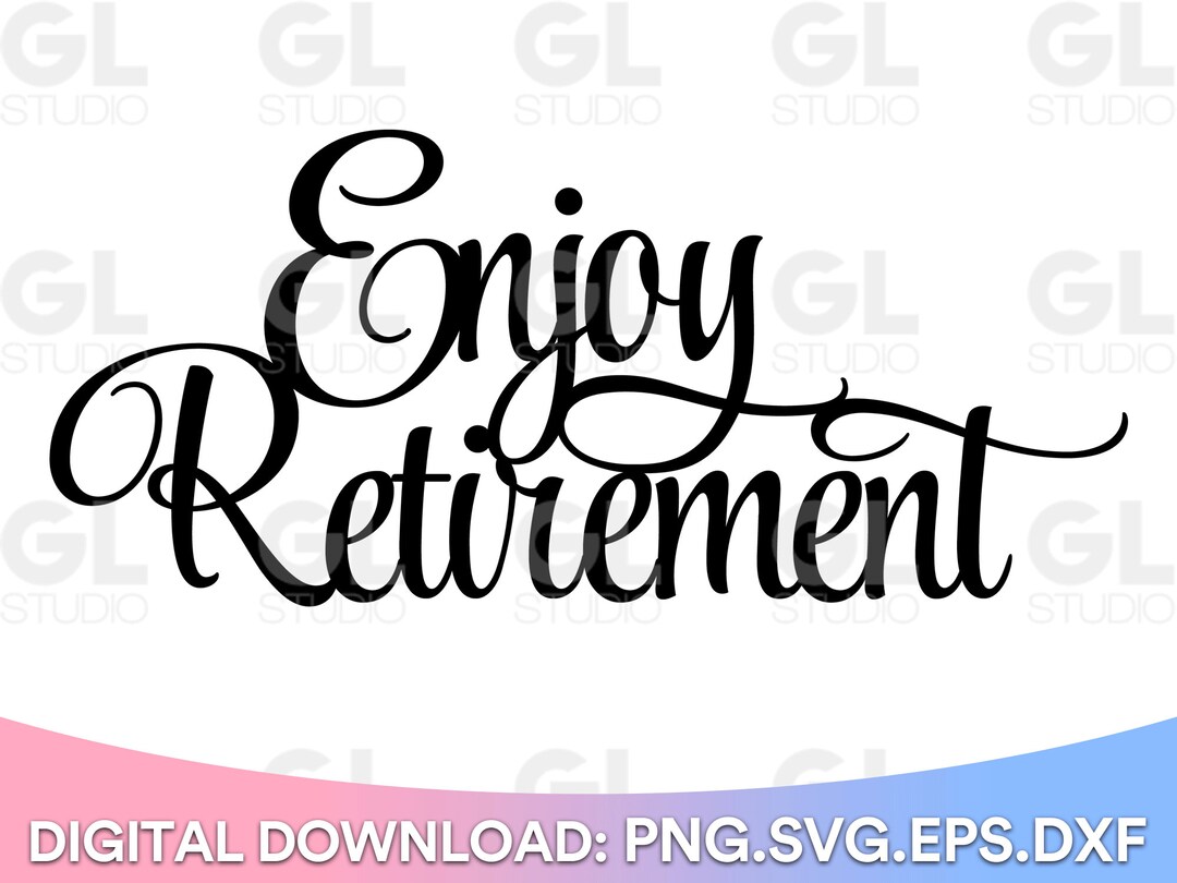 Enjoy Retirement Svg, Happy Retirement SVG, Cake Topper Svg, Happy ...