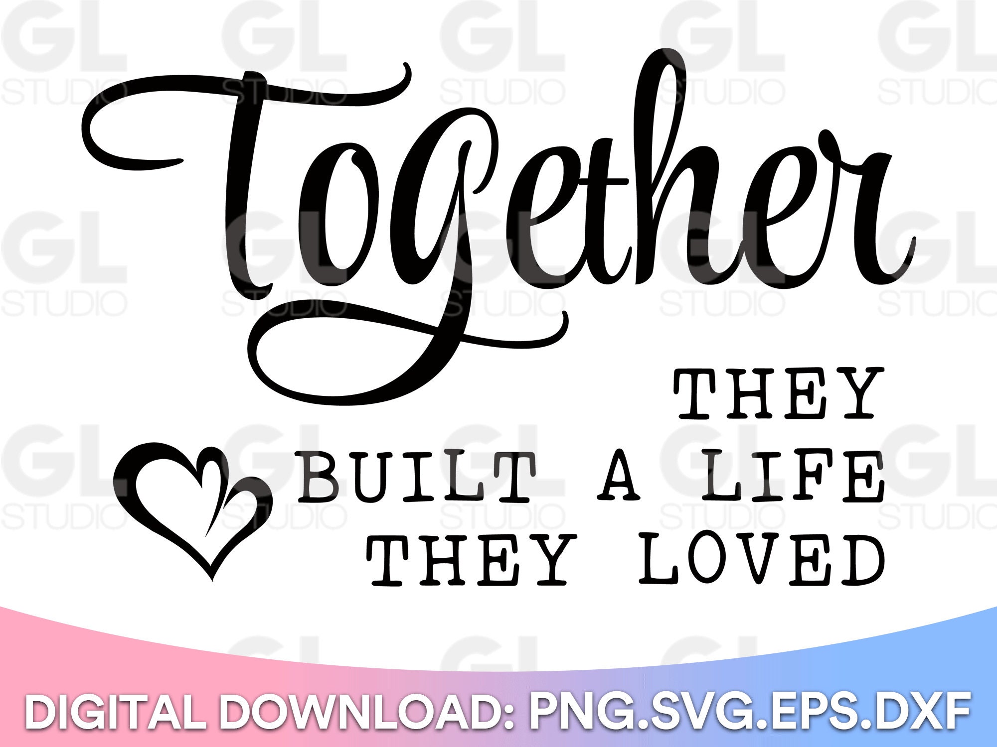 Together They Built A Life They Loved SVG, Family Svg, Dxf and Png ...