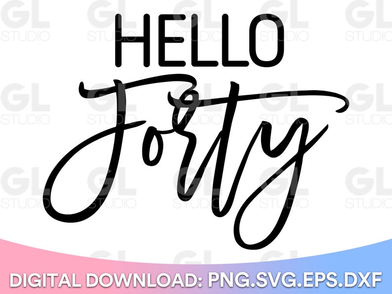 Hello Forty Svg Forty and Fabulous SVG 40 and Fabulous Svg - Etsy