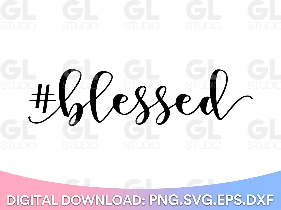 Blessed SVG Hashtag Blessed Svg Dxf Png Inspirational SVG | Etsy