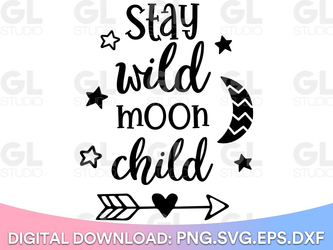 Stay Wild Moon Child SVG Baby SVG Stay Wild Svg Dxf Png - Etsy
