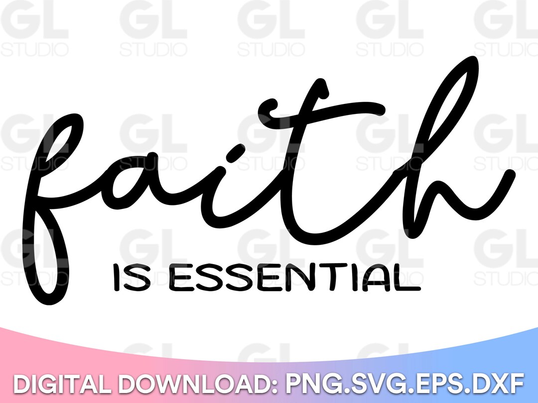 Faith is Essential Svg, Faith Svg, Faith Over Fear SVG, Dxf, Png ...