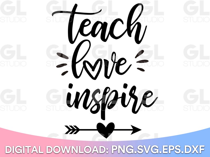 Teach Love Inspire SVG Teacher Quote Svg Teacher Svg Dxf | Etsy