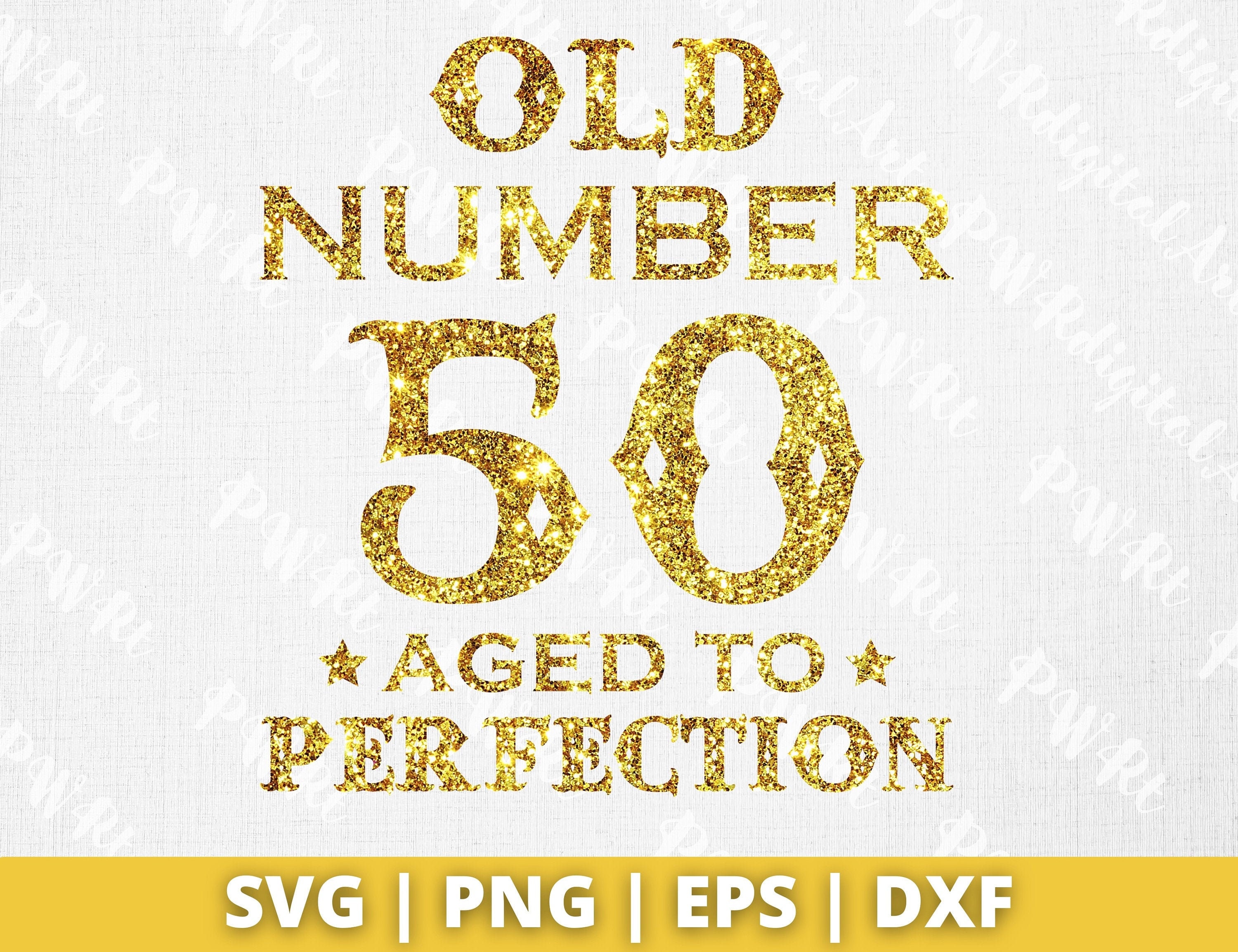 Old Number 50 Svg , 50th Cut File , Old No. 50 Aged to Perfection, 50th ...