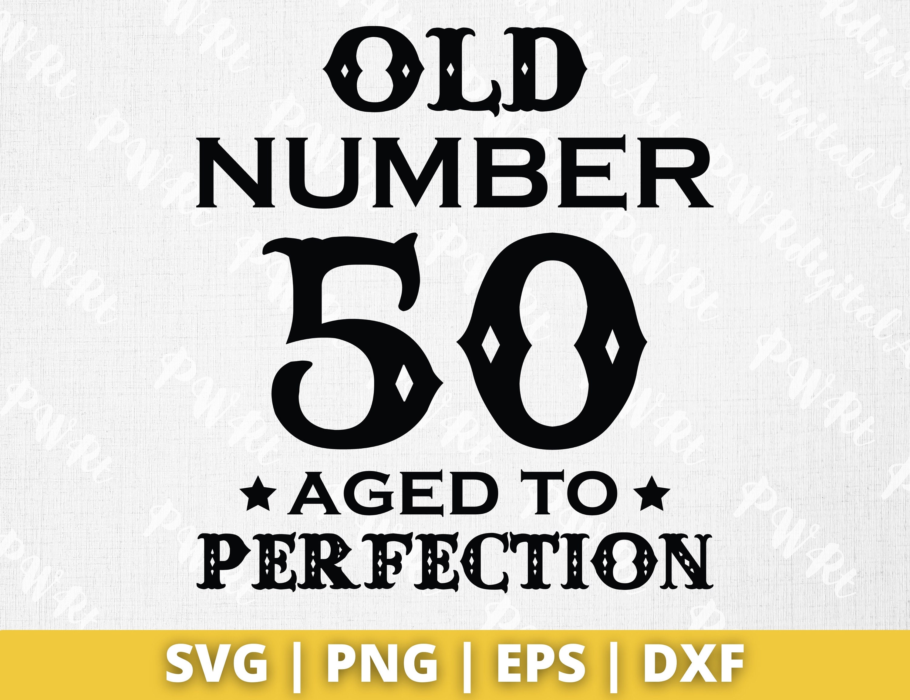 Old Number 50 Svg , 50th Cut File , Old No. 50 Aged to Perfection, 50th ...