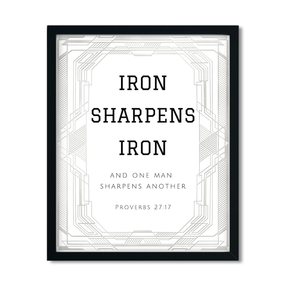 Proverbs 27:17 "iron Sharpens Iron and One Man Sharpens Another ...