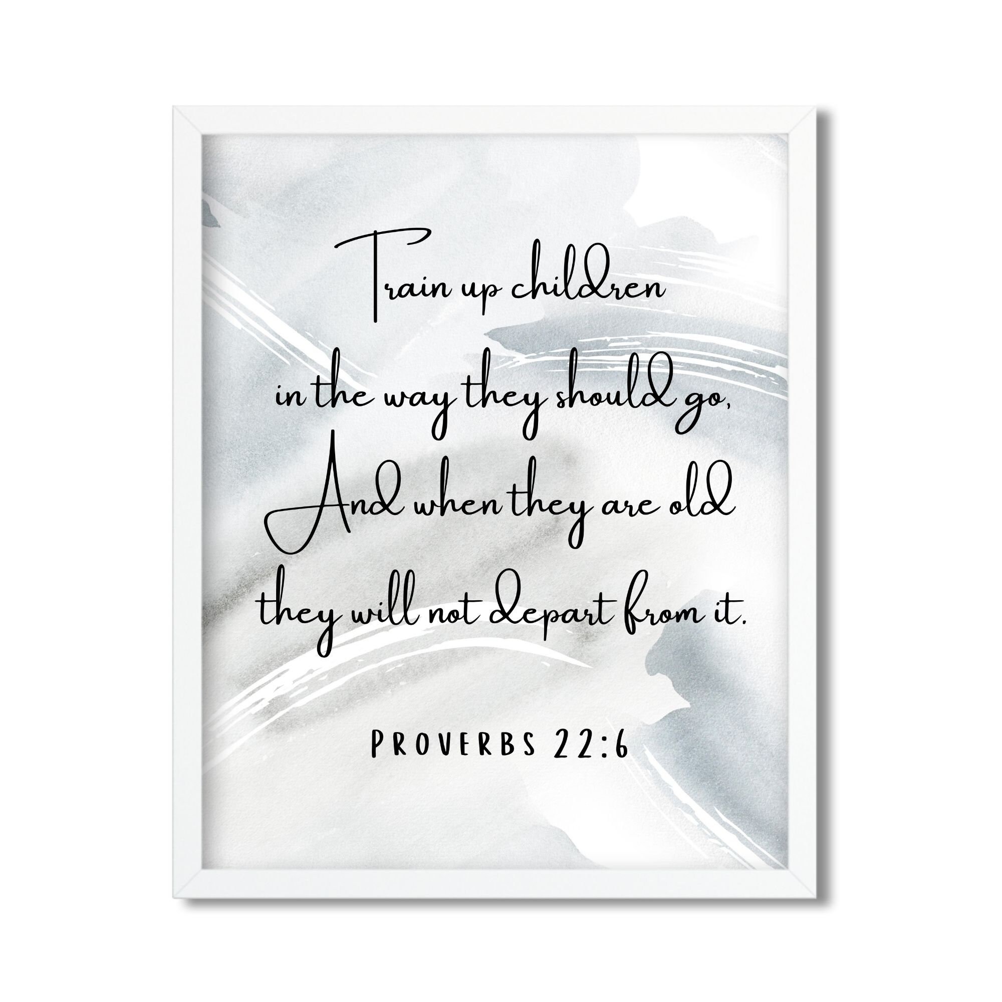 Proverbs 22:6 "train up Children in the Way They Should Go, and When ...