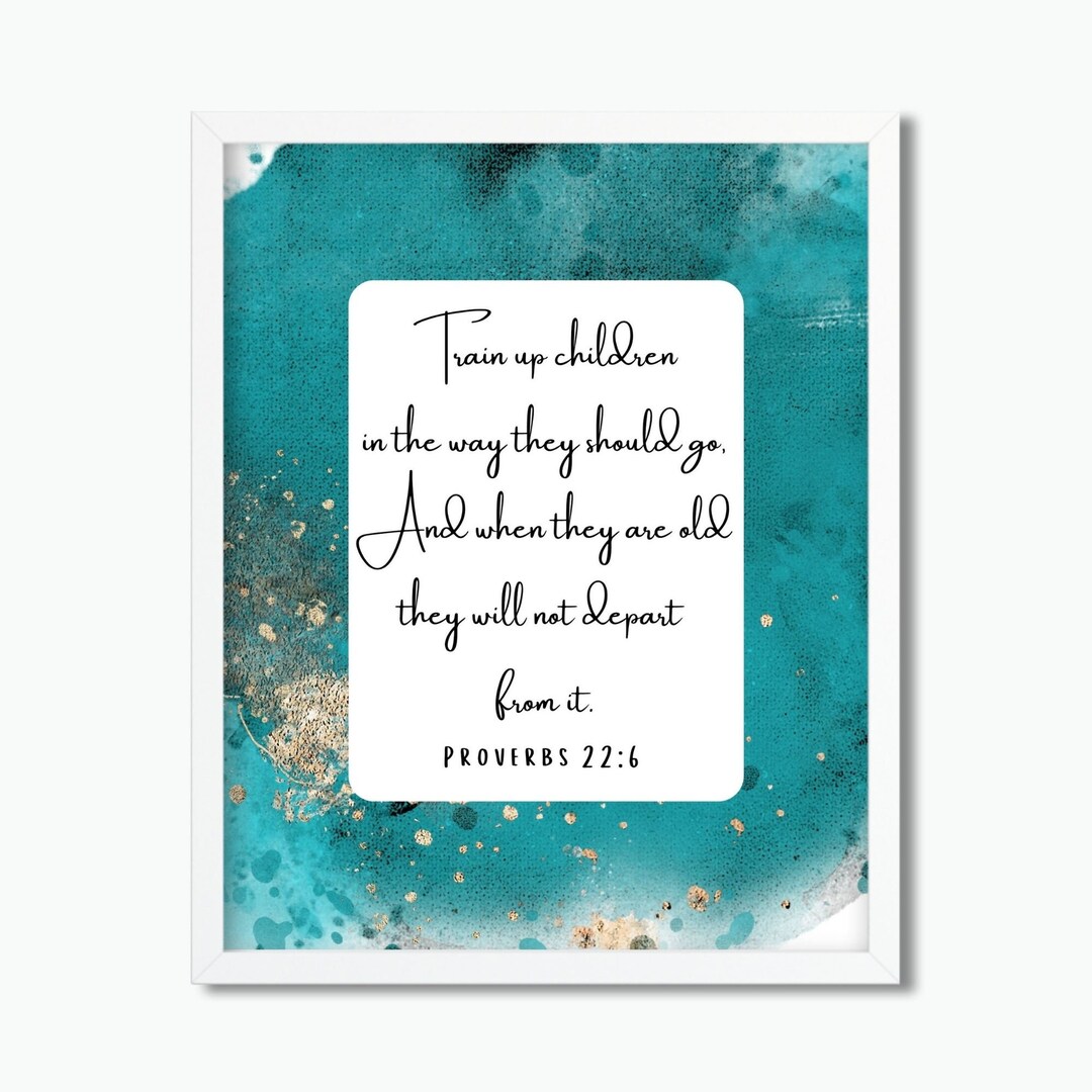 Proverbs 22:6 "train up Children in the Way They Should Go, and When ...