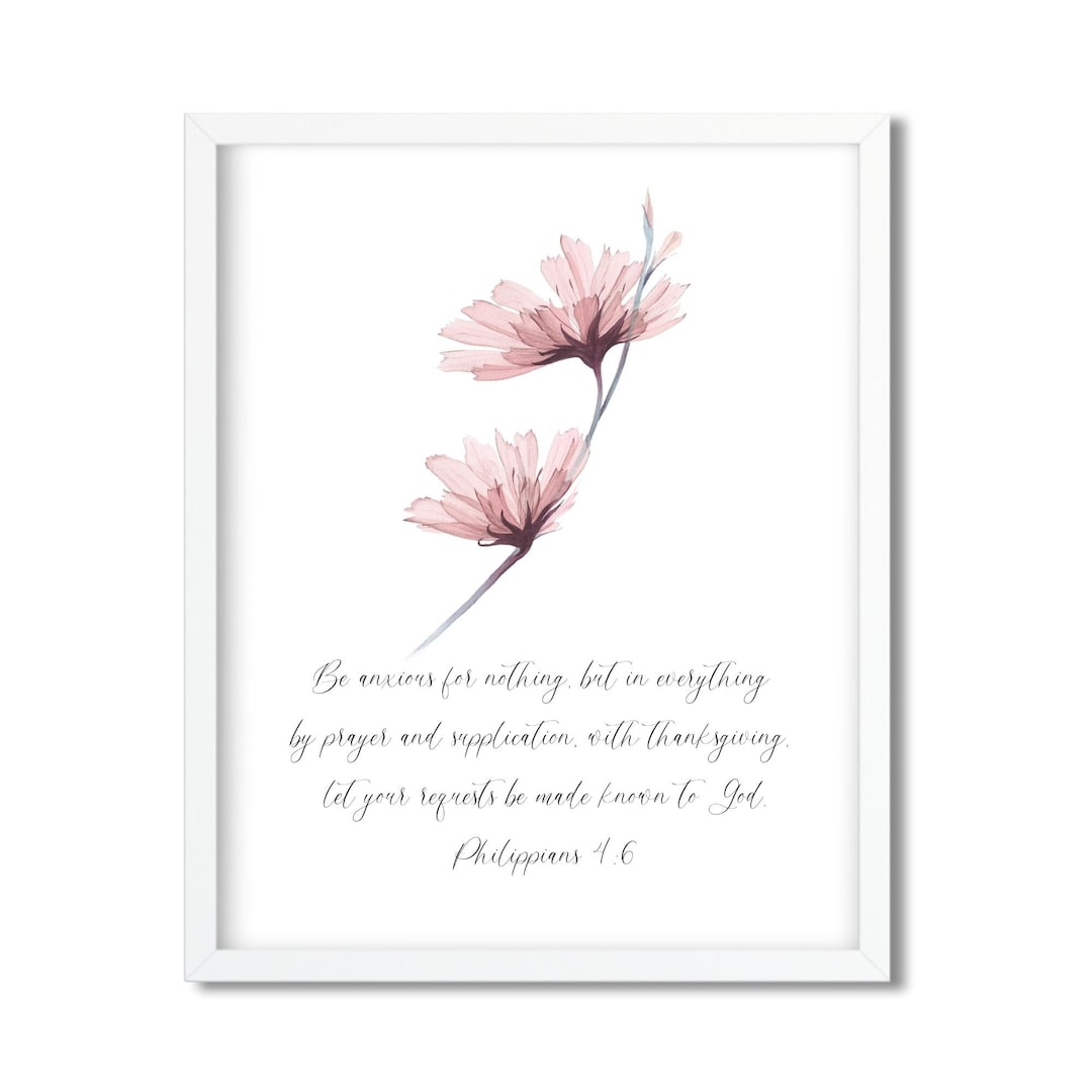 Philippians 4:6 "be Anxious for Nothing..by Prayer..let Your Requests ...