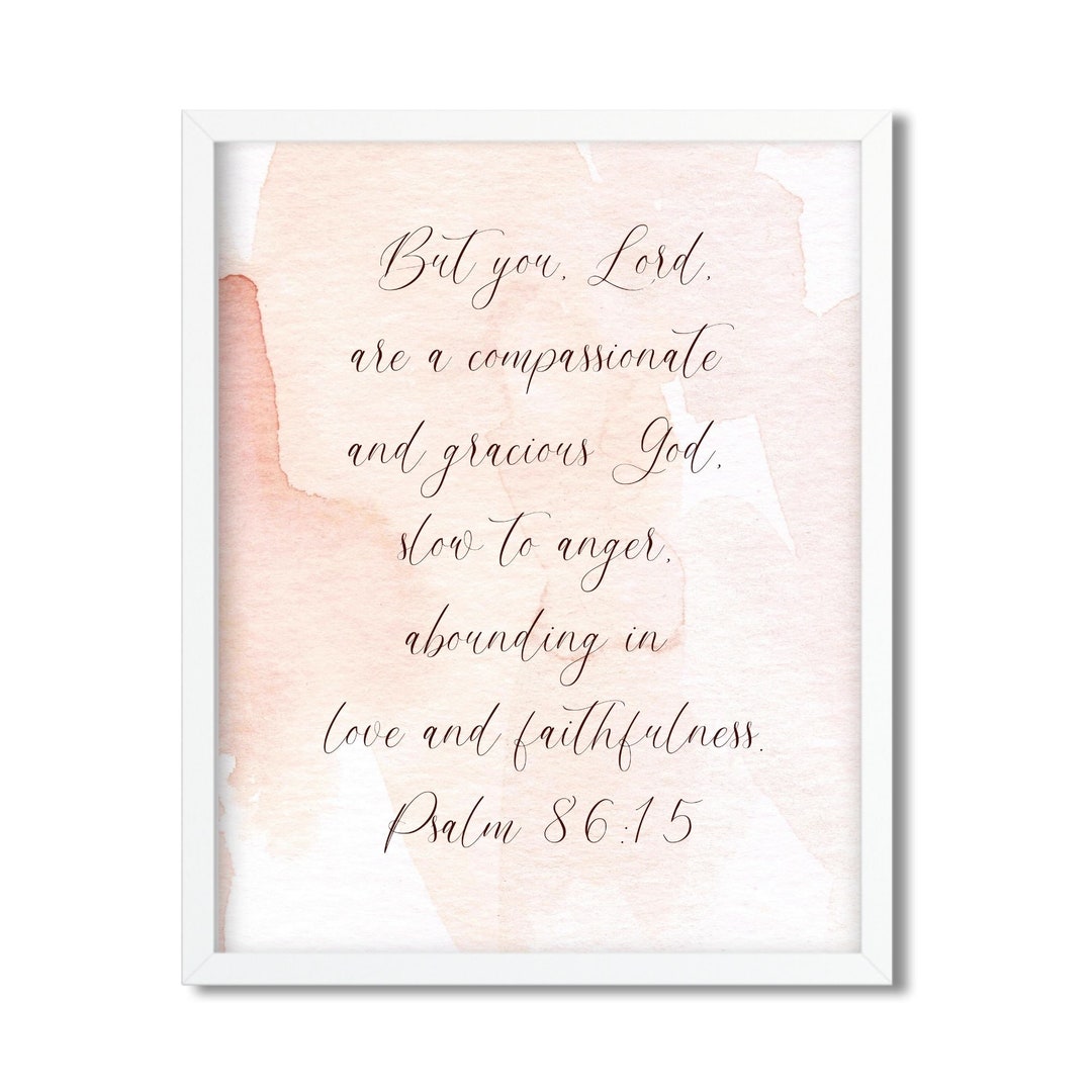 Psalm 86:15 "but You, Lord, Are a Compassionate and Gracious God ...