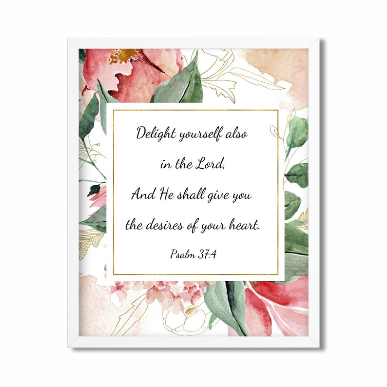 Psalm 37:4 "delight Yourself Also in the Lord, and He Shall Give You ...