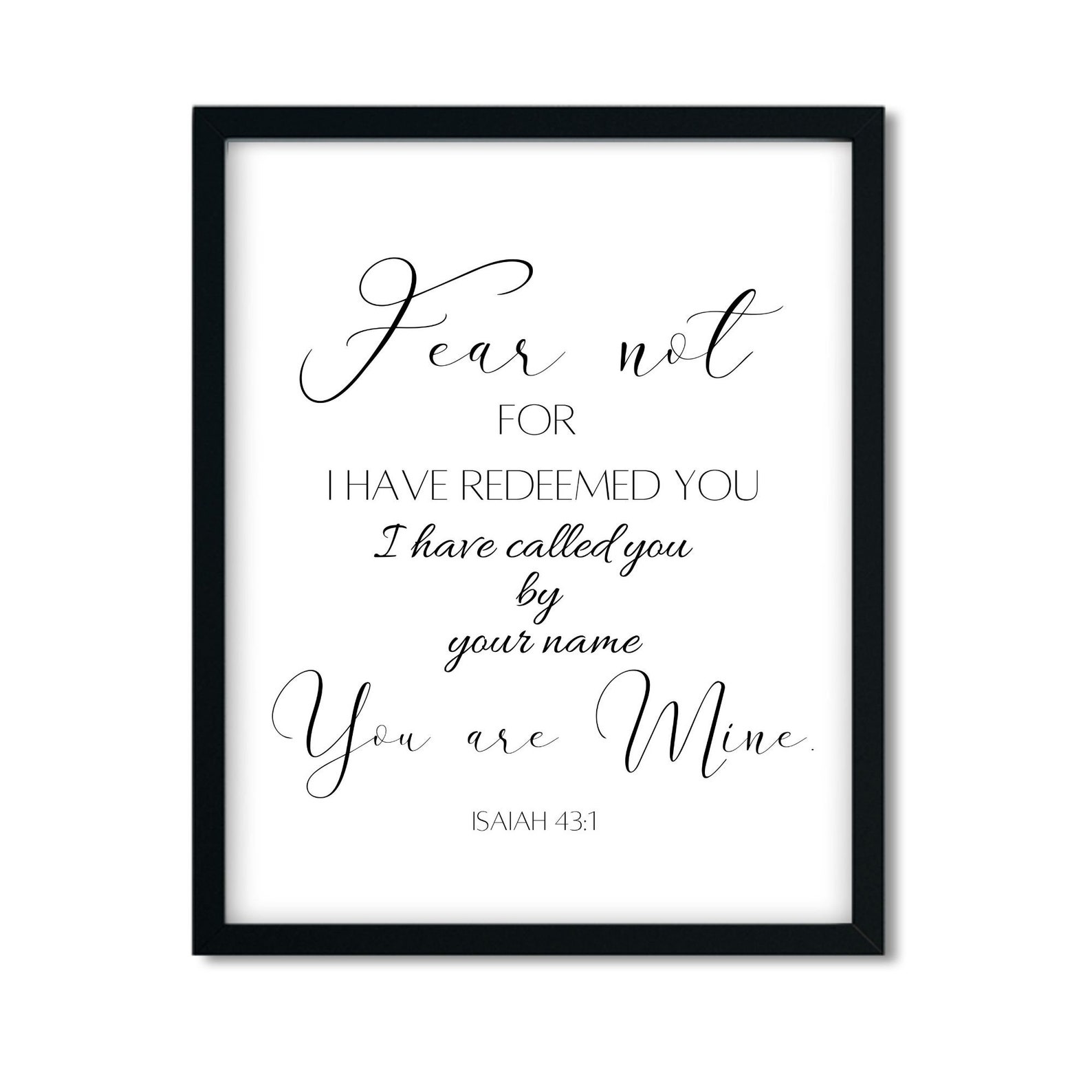 Isaiah 43:1 "..fear Not, for I Have Redeemed You; I Have Called You by ...
