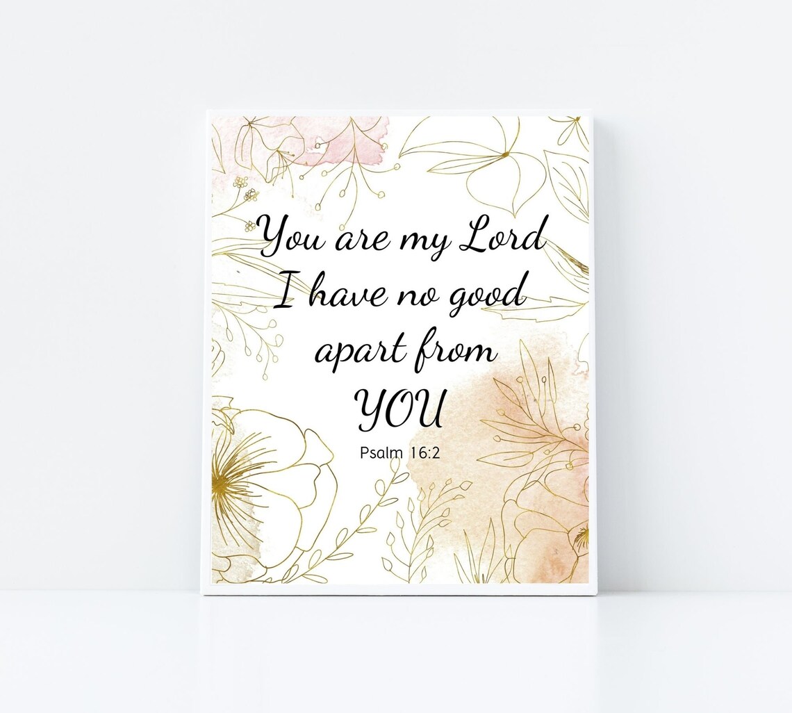 Psalm 16:2 You are my Lord I have no good apart from | Etsy