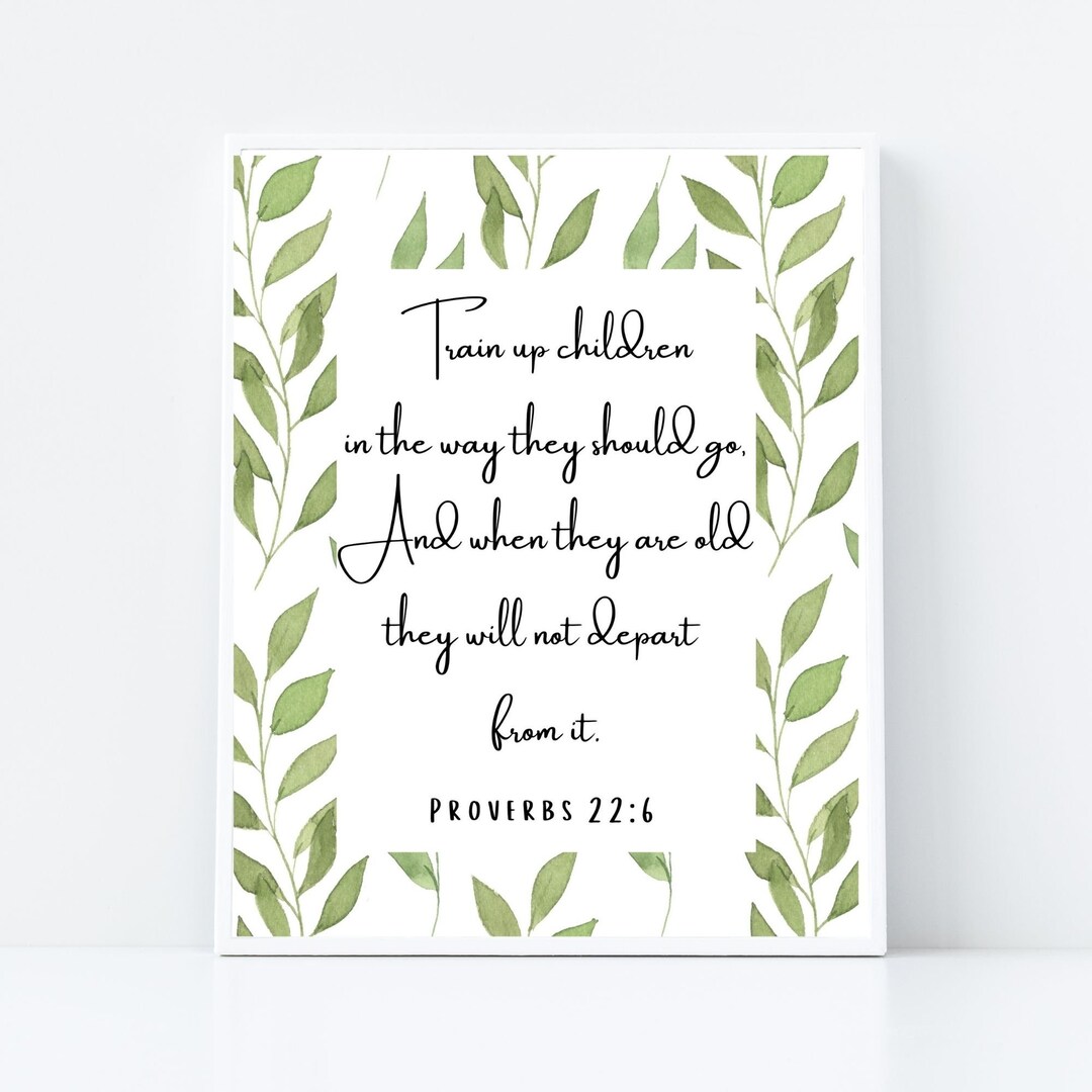 Proverbs 22:6 "train up Children in the Way They Should Go, and When ...