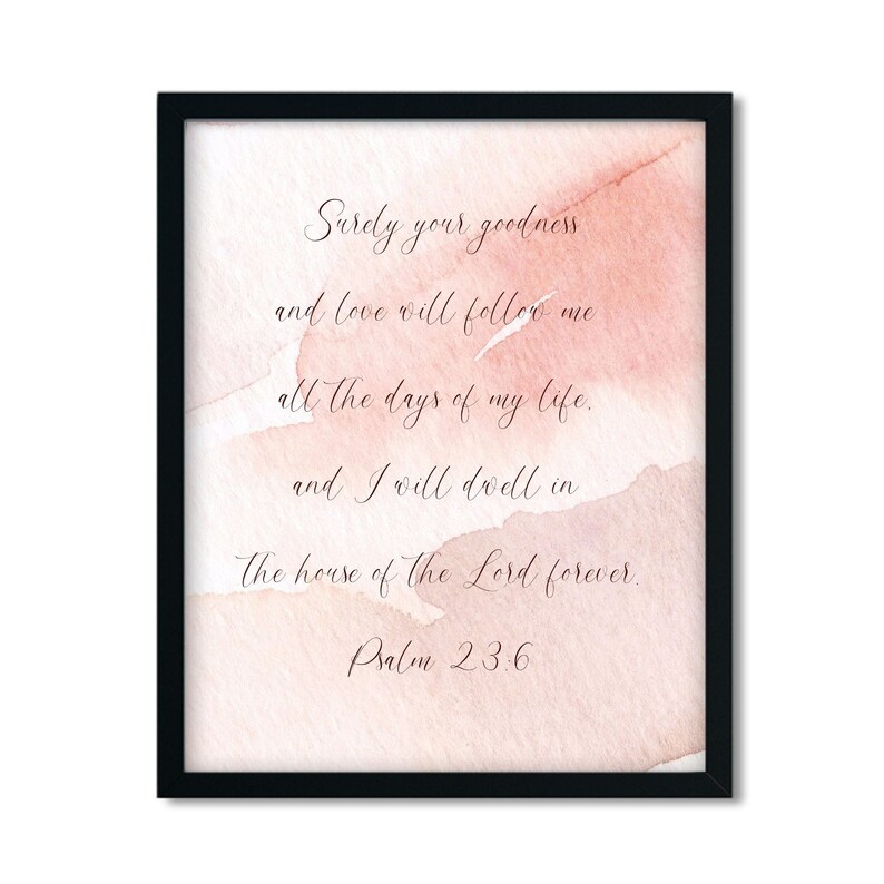 Psalm 23:6 surely Your Goodness and Love Will Follow | Etsy