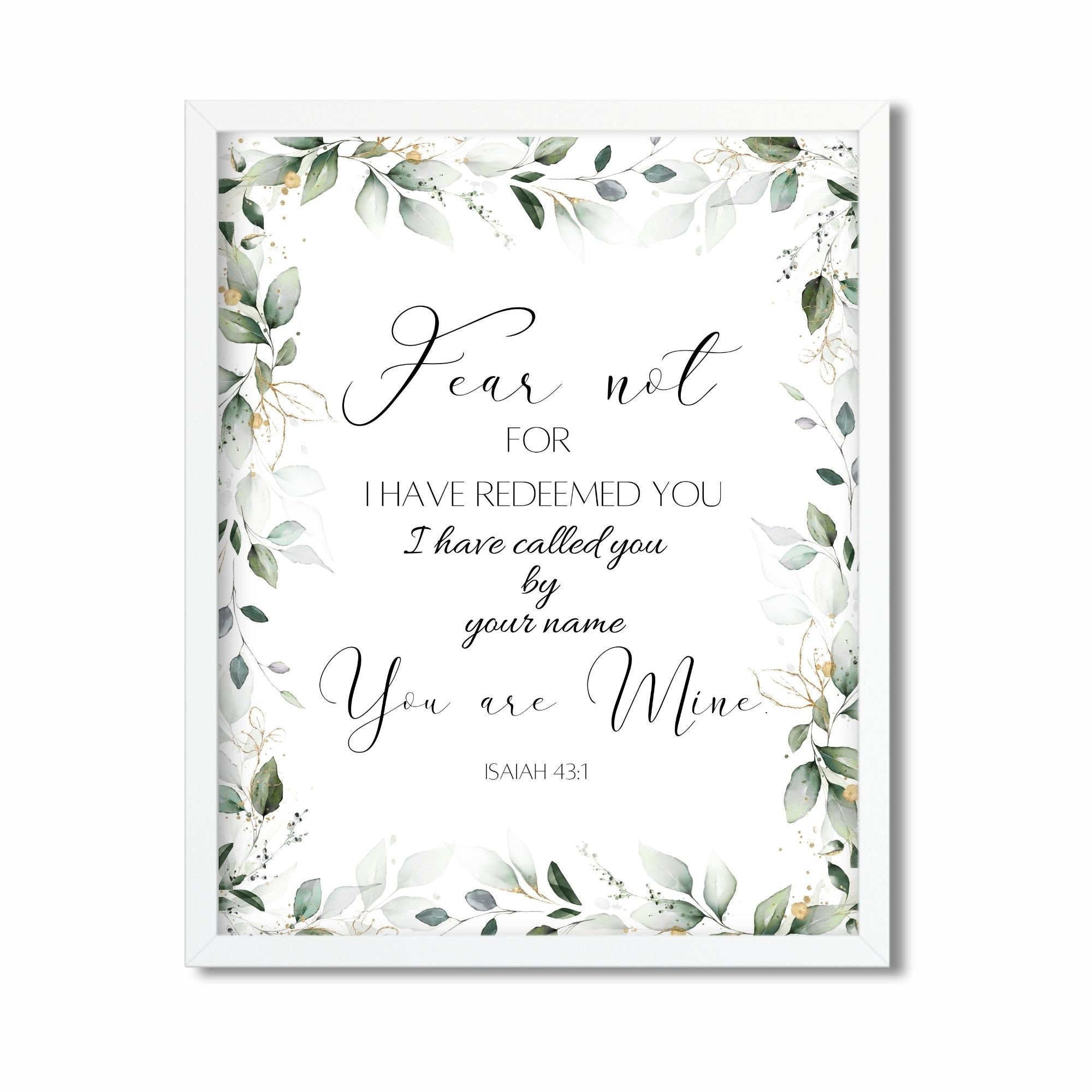 Isaiah 43:1 "..fear Not, for I Have Redeemed You; I Have Called You by ...