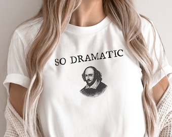 William Shakespeare Shirt so Dramatic Unisex T-shirt | Etsy