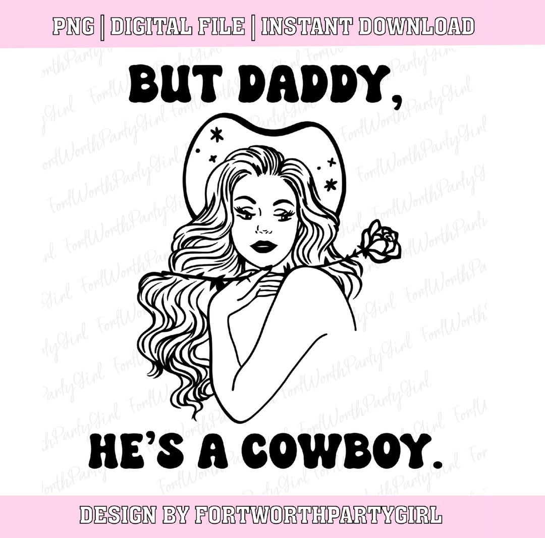 But Daddy, He’s A Cowboy. PNG, Digital Design Download, Transparent ...