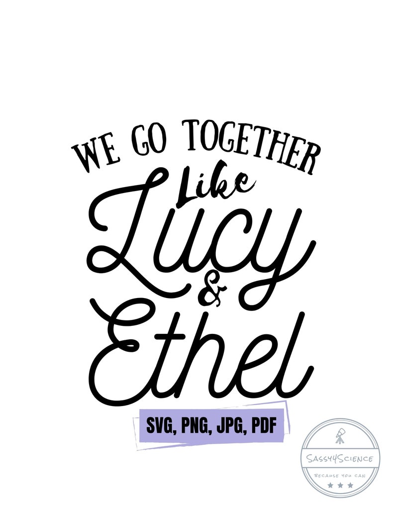 We Got Together Like Lucy & Ethel SVG Cutting Bundle - Etsy