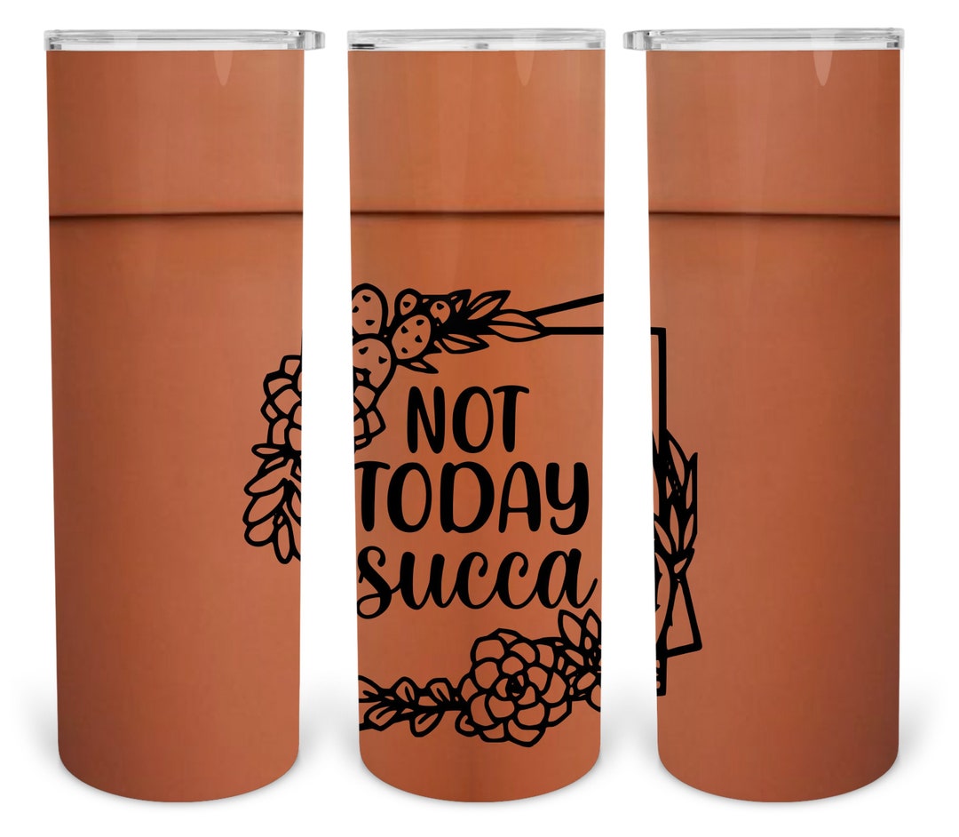 Not Today Succa Succulent Terracotta Topper Design Seamless Tapered ...