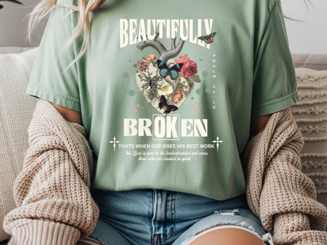 Beautifully Broken Christian T-shirt, Inspirational Bible Verse Design ...