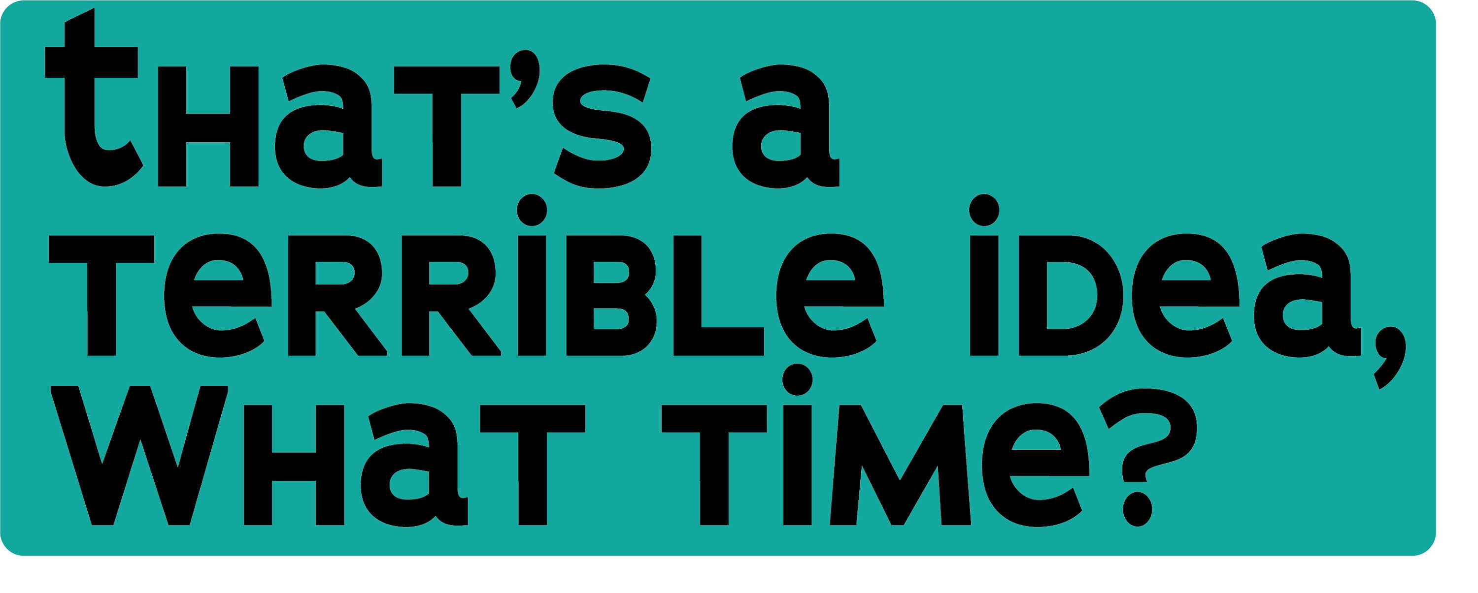 Thats a Terrible Idea Funny Bumper Sticker - Etsy