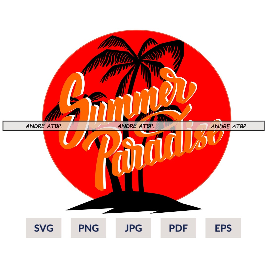 Summer Paradise Svg, Summer Svg, Eps, Palm Tree Svg, Png, Eps, Jpeg ...