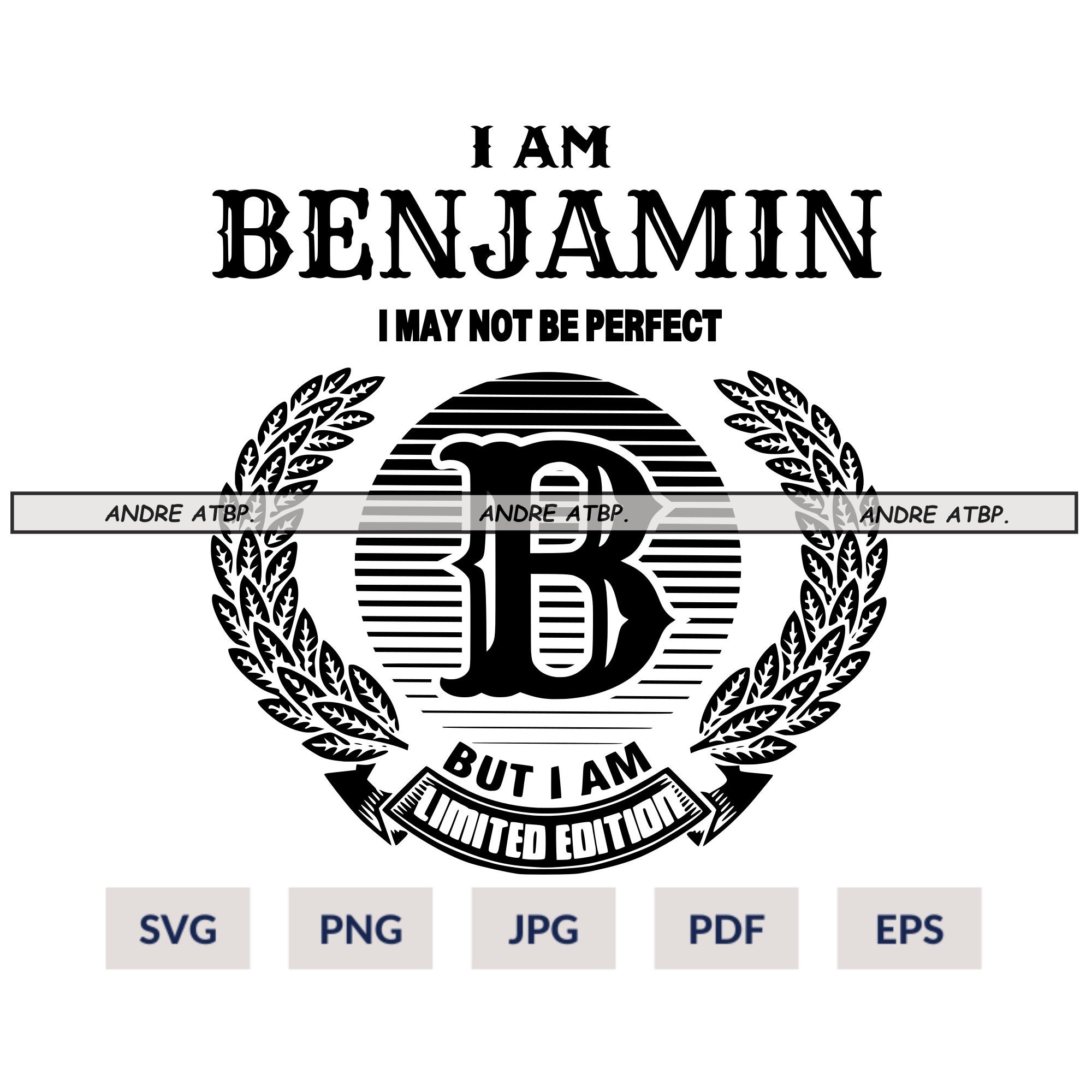I Am Benjamin I May Not Be Perfect but I Am Limited Edition, Custom T ...