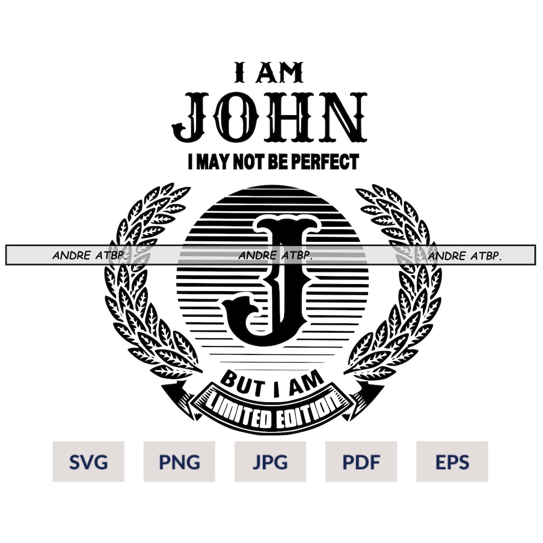I Am John I May Not Be Perfect but I Am Limited Edition, Custom T-shirt ...