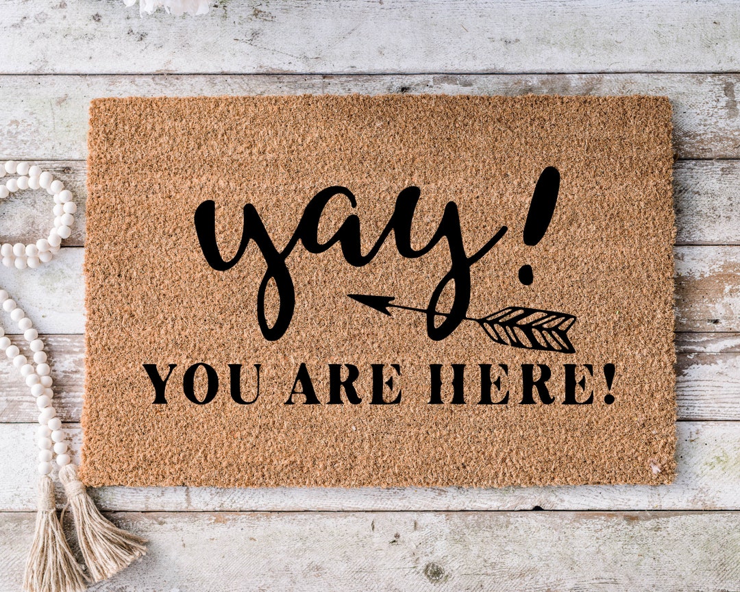 Yay! You're Here, Funny Doormat, Housewarming Gift, Welcome Mat, Funny ...