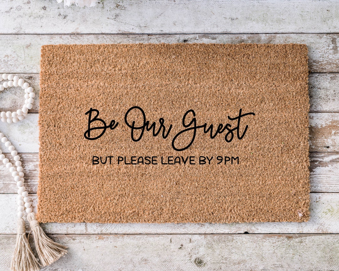 Be Our Guest but Please Leave by 9 Pm , Funny Doormat, Housewarming ...