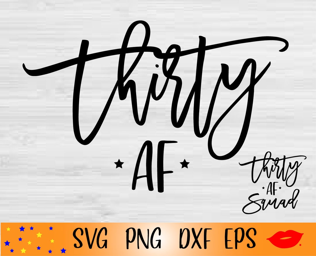 Thirty AF Birthday (svg, Png, Dxf, Eps) Digital Files - Etsy