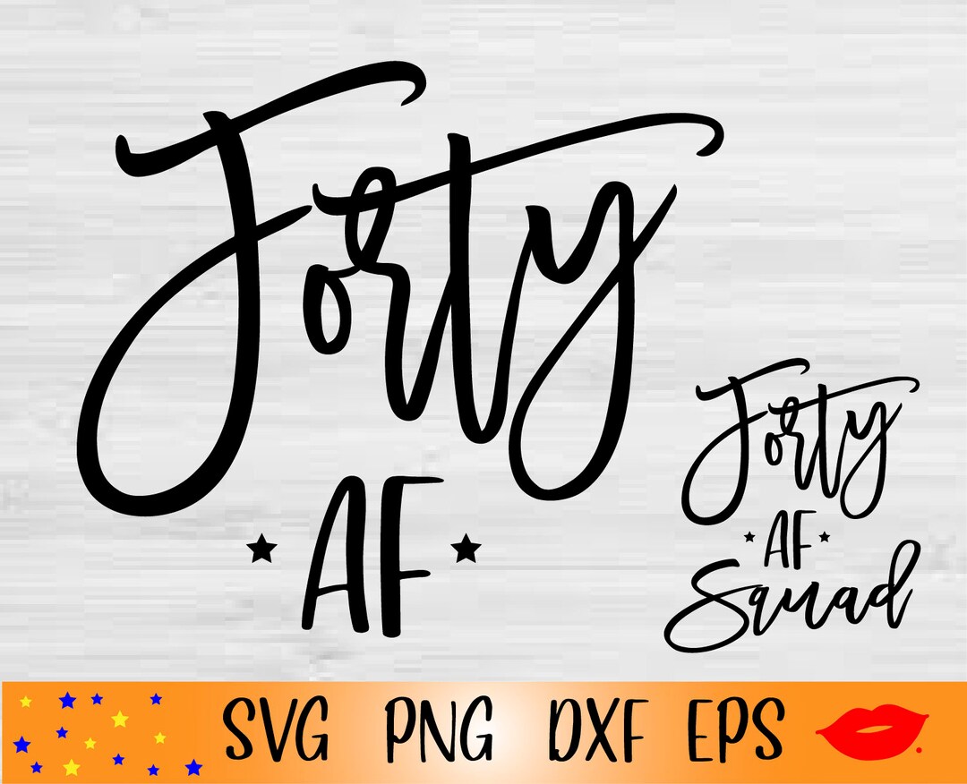 Forty AF Svg-40th Birthday Png-forty Birthday Mom-40th Svg-hello Forty ...