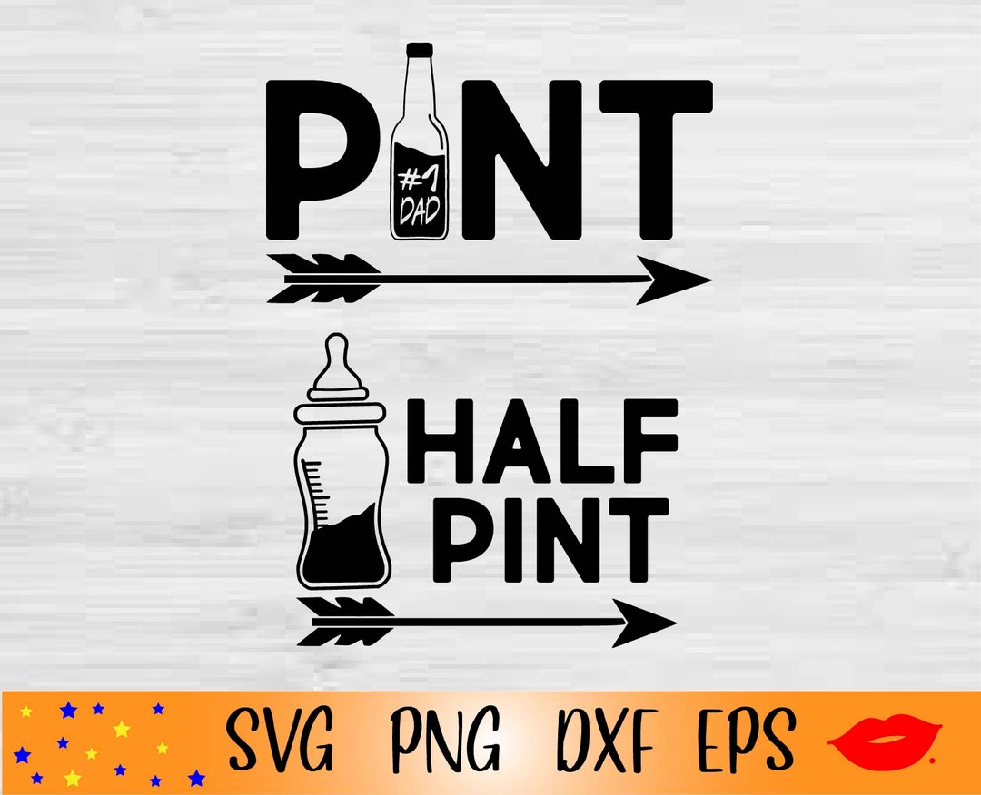 Pint Half Pint Svg-daddy and Me Svg-daddys Little Boy PNG Files-half ...