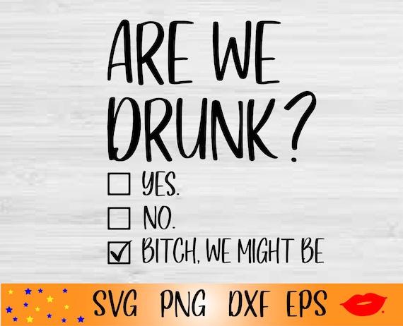 Are We Drunk Svg-yes.no.png-drunk Mom Life Svg-the Girls Are - Etsy