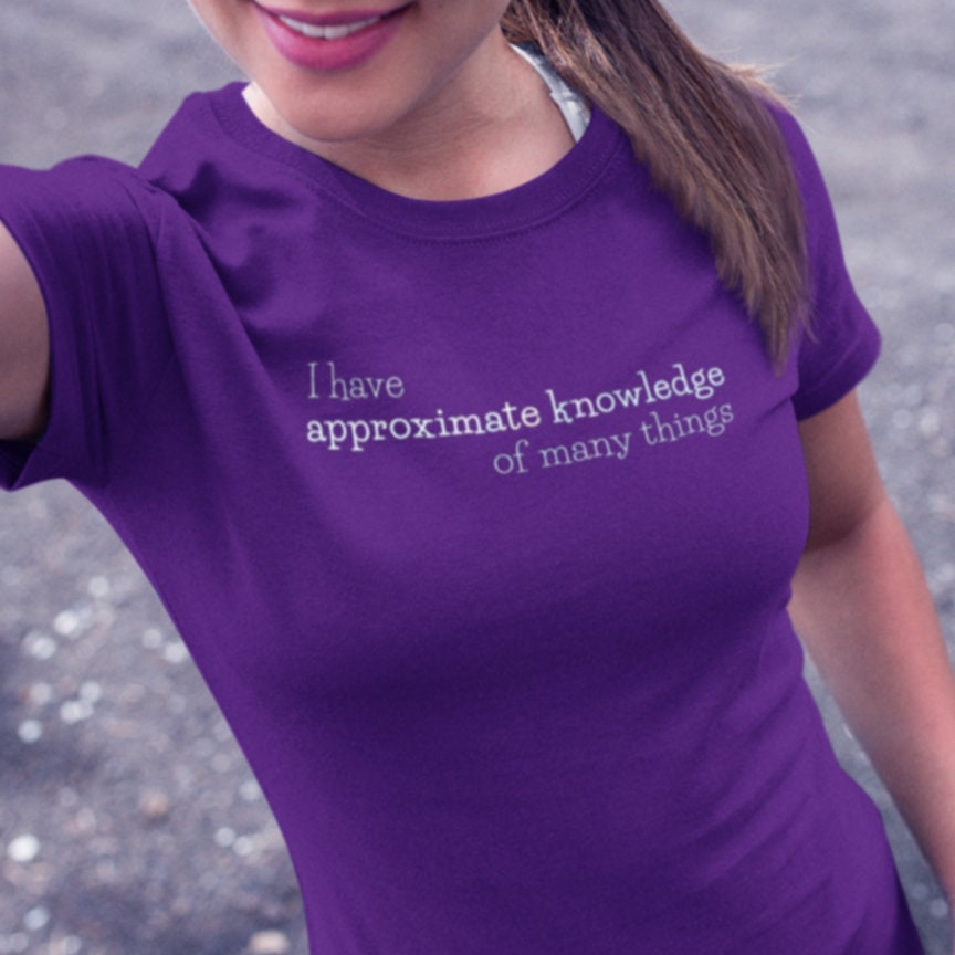I Have Approximate Knowledge of Many Things Tee - Etsy