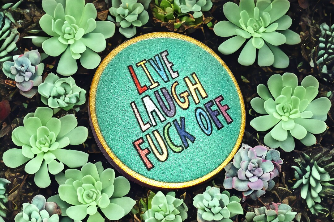 Live Laugh Fuck Off Pin Badge Wooden Pin Swear Affirmations Funny Pins Swear Ts Quote