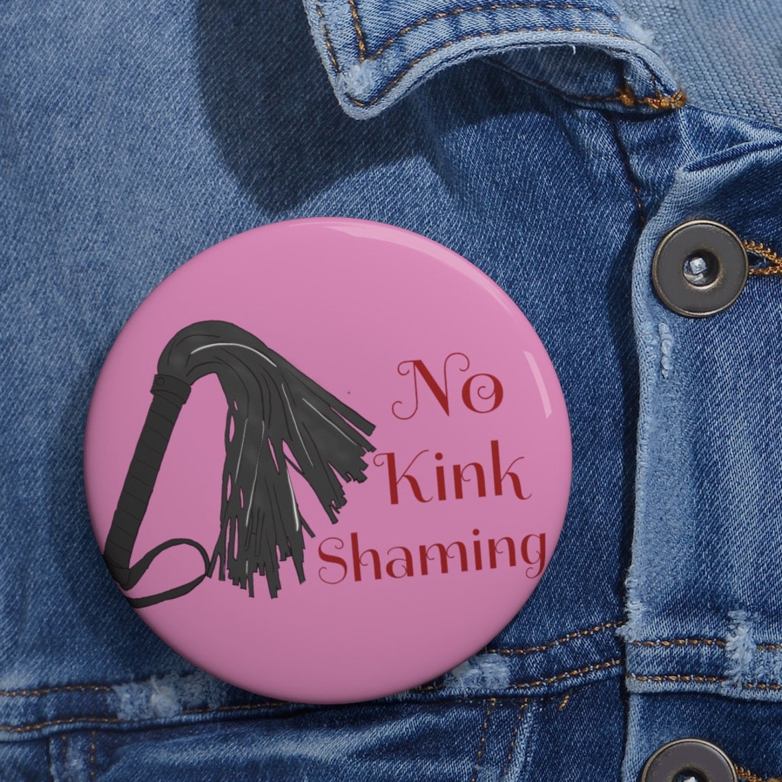 No kink Shaming Custom Pin Buttons Novelty Graphic Art Funny | Etsy