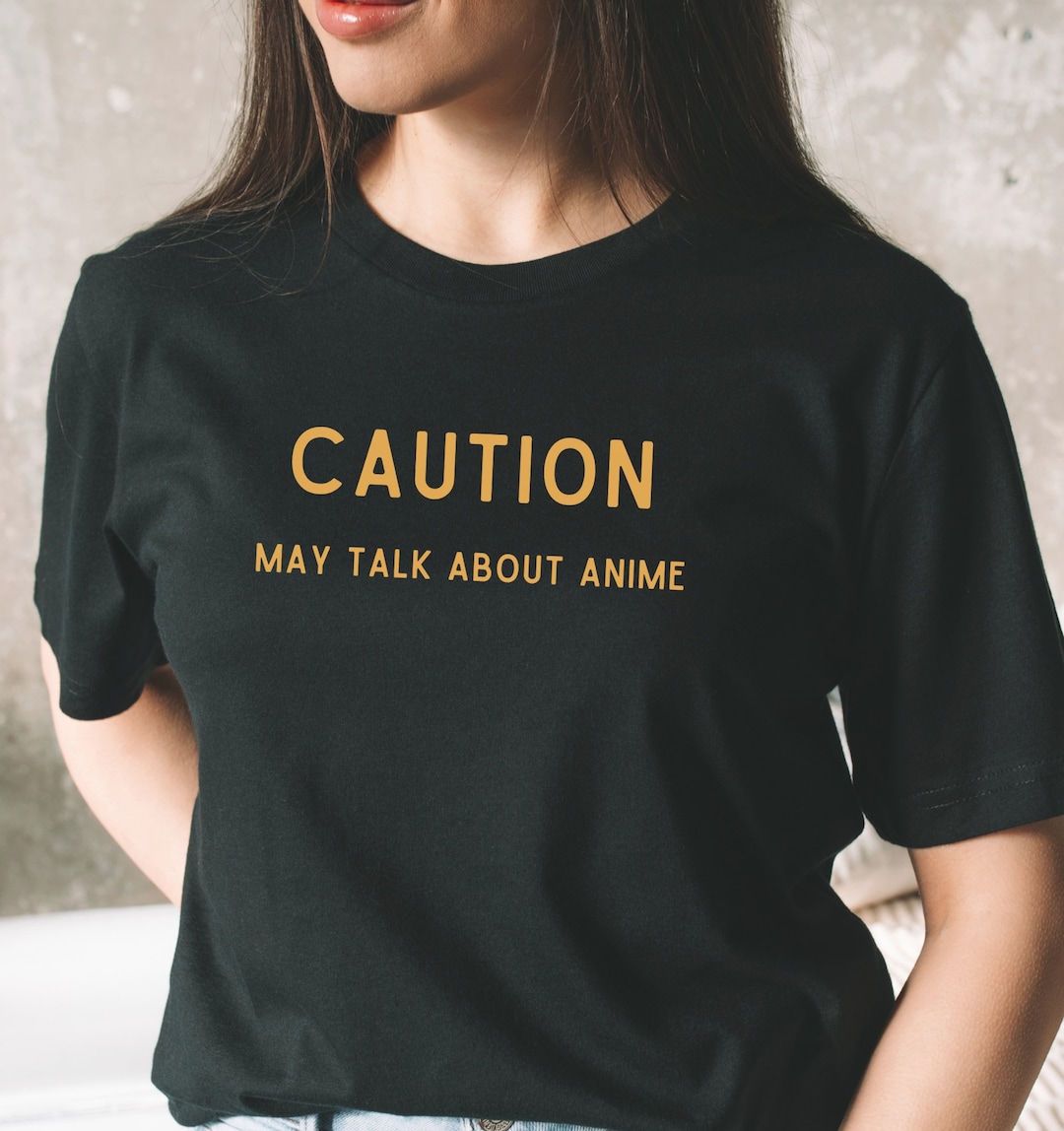 Caution May Talk About Anime T Shirt Anime T Shirt Anime Lover - Etsy