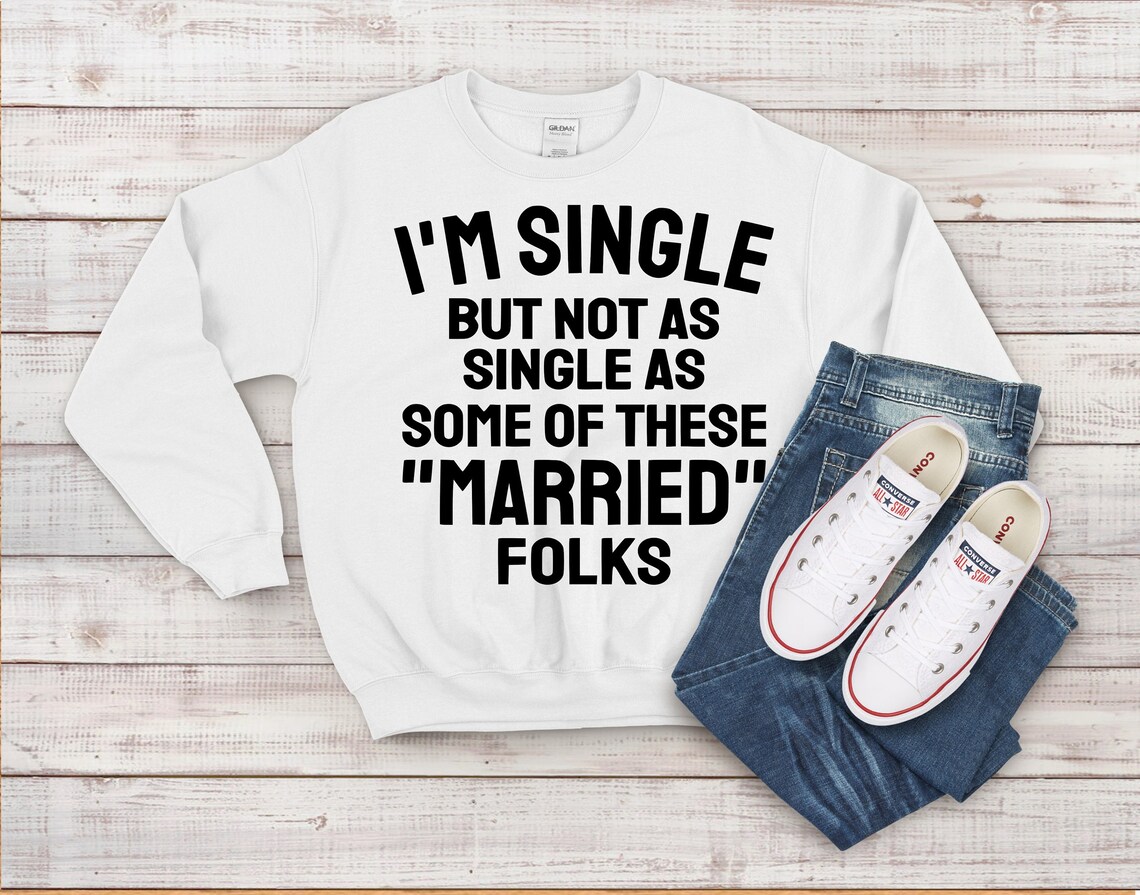 I'm Single Sweatshirt - Etsy